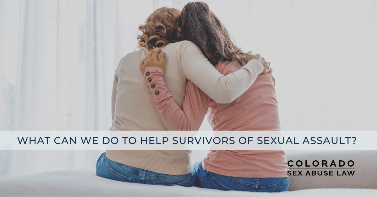 What Can We Do to Help Survivors of Sexual Assault?